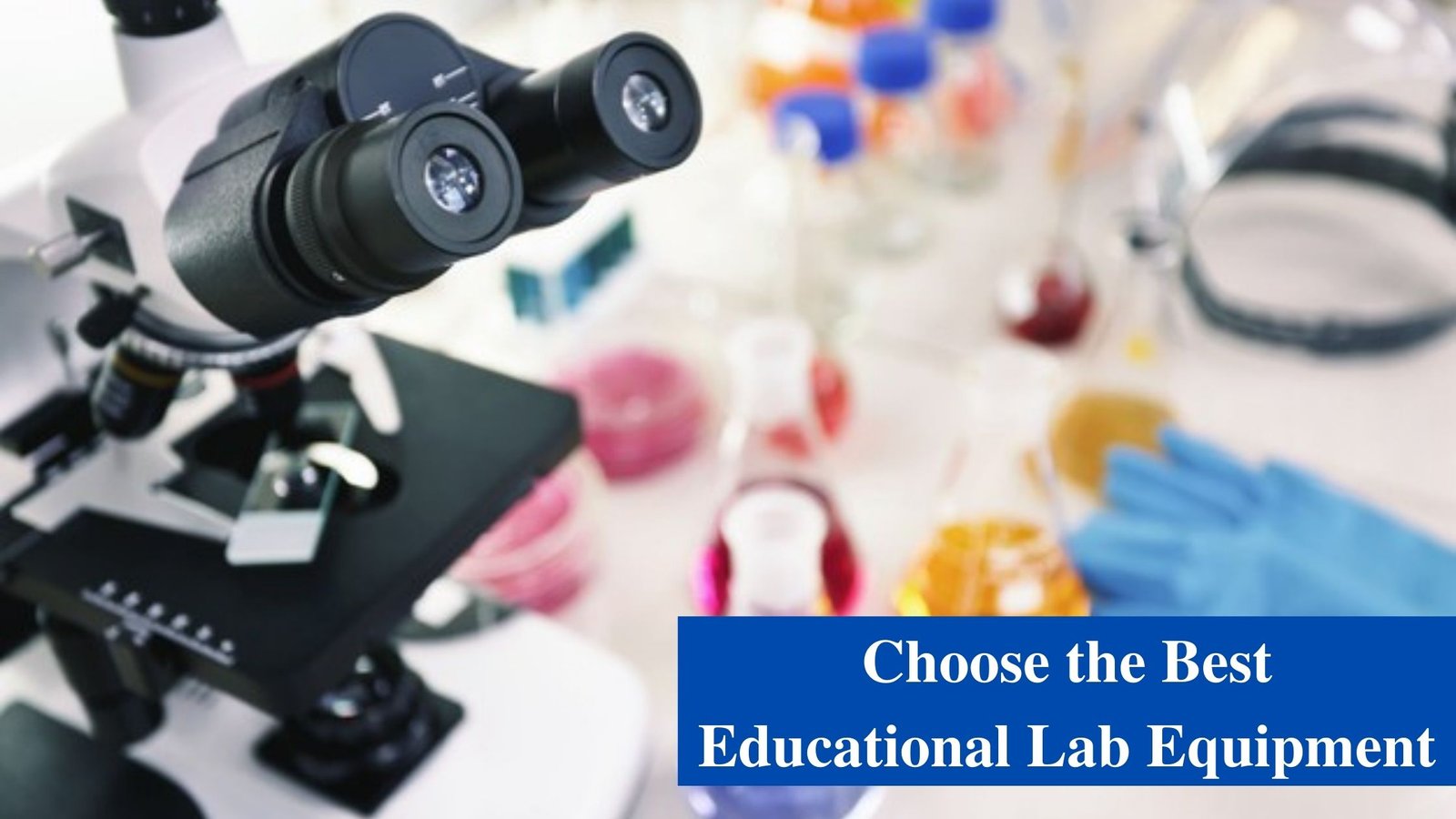 How to Choose Best Educational Lab Equipment for High School?